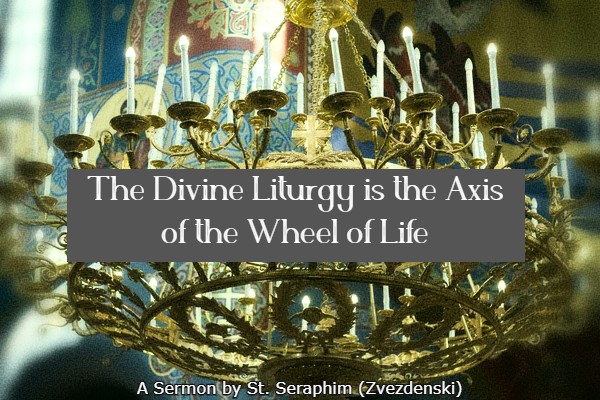 The Divine Liturgy is the Axis of the Wheel of Life – The Inkless Pen