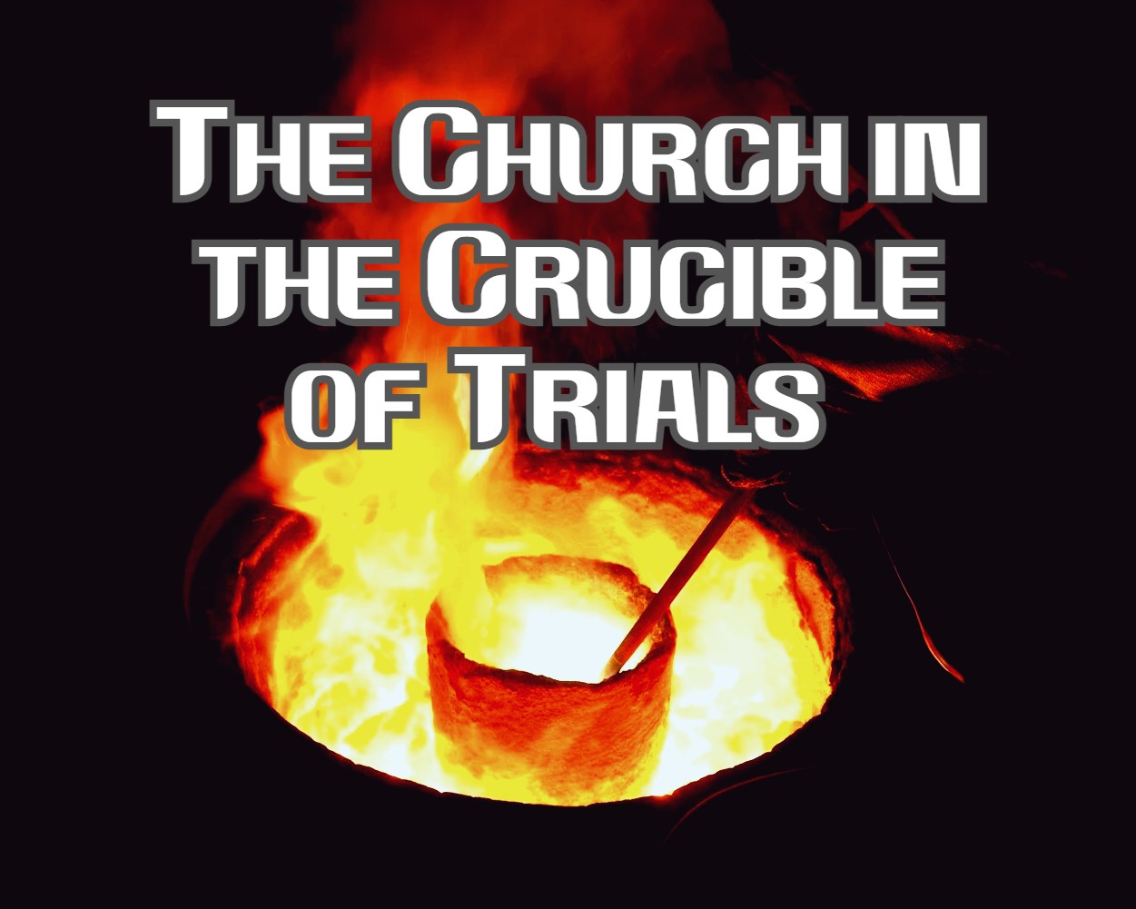 An Incomprehensible Triumph: The Church in the Crucible of Trials – The ...